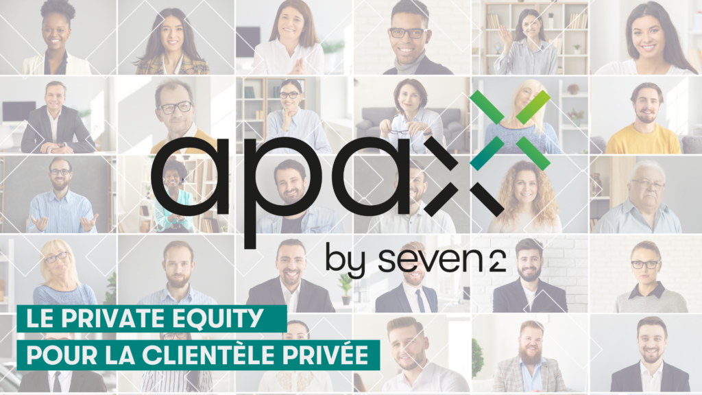 Apax by Seven2 - Le Private Equity pour la clientèle privée